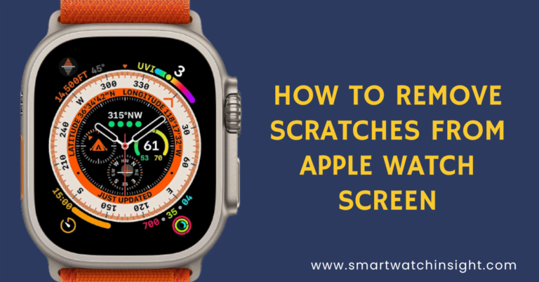 How To Remove Scratches From Apple Watch Screen [100% Tested]